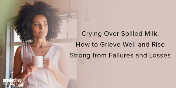 Cultivating Grief – Process, Healing and Rising Strong from Failures ...